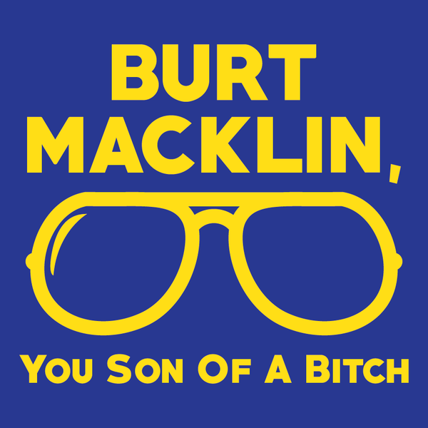 Burt Macklin – Your Tees
